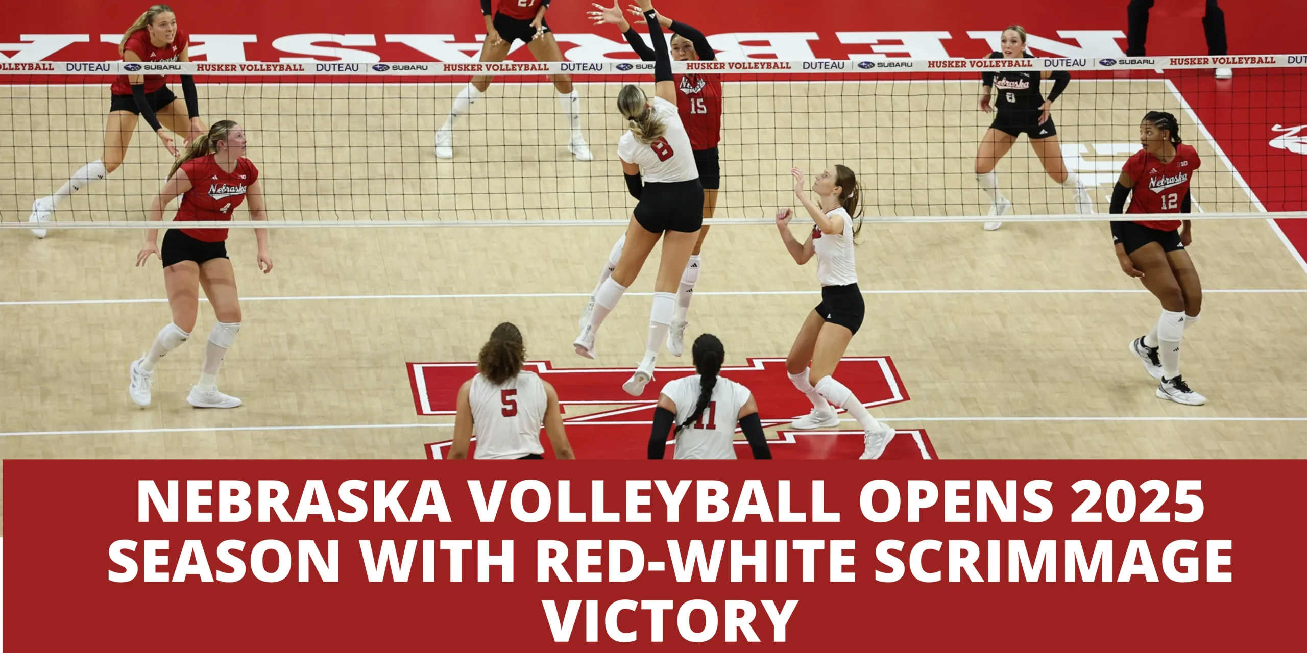 Nebraska Volleyball Opens 2025 Season with Red-White Scrimmage Victory ...
